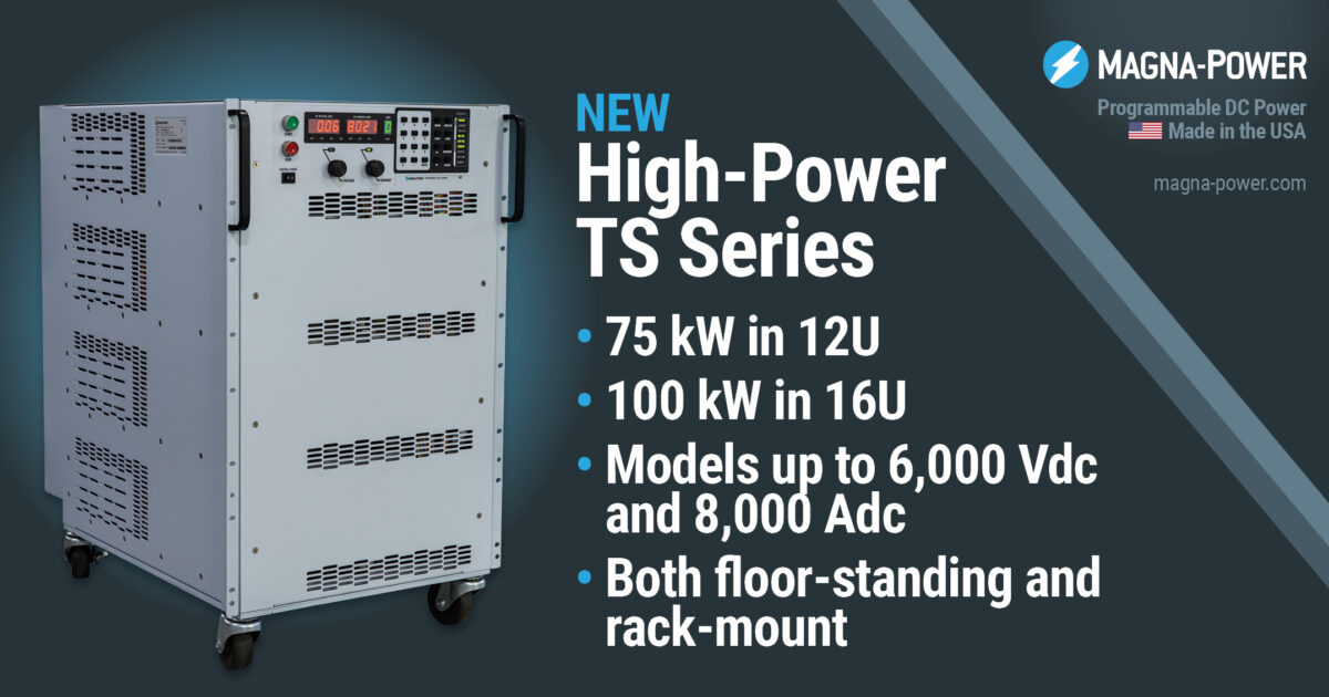 Magna-Power Introduces New 12U 75 kW and 16U 100 kW Programmable DC Power Supplies up to 6,000 ...